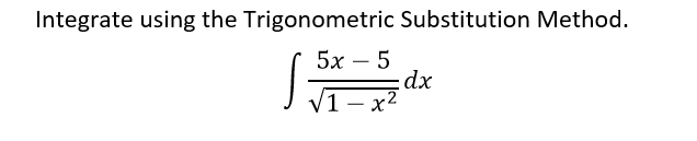Solved Integrate using the Trigonometric Substitution | Chegg.com