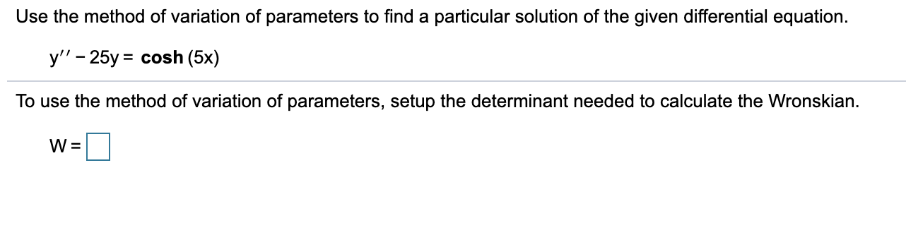 Solved Use The Method Of Variation Of Parameters To Find A