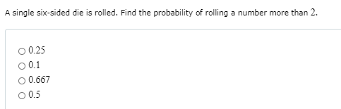 Solved A single six-sided die is rolled. Find the | Chegg.com