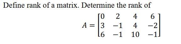 Solved Define rank of a matrix. Determine the rank of ro 2 4 | Chegg.com