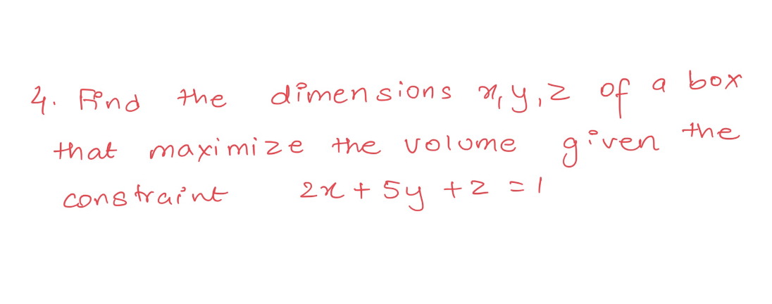 Solved 4. Find the dimensions x,y,z of a box that maximize | Chegg.com