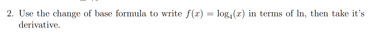 Solved = 2. Use the change of base formula to write f(x) = | Chegg.com