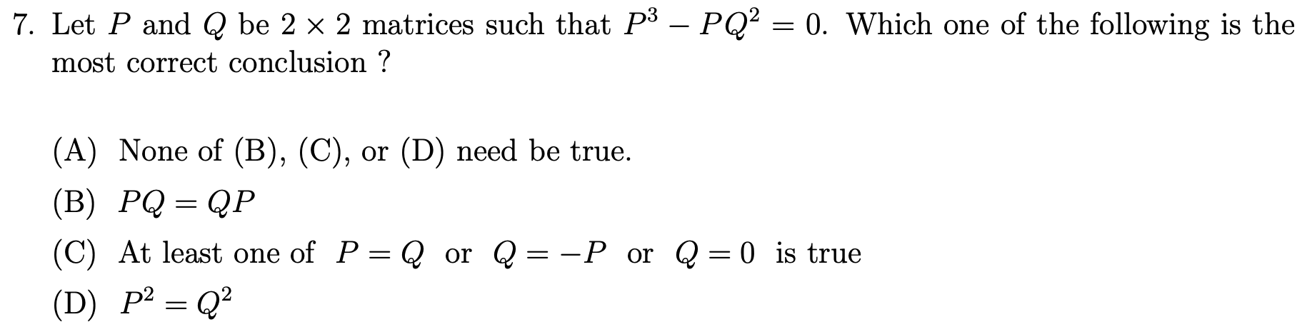 Solved 7. Let P and Q be 2 x 2 matrices such that P3 – PQ2 = | Chegg.com