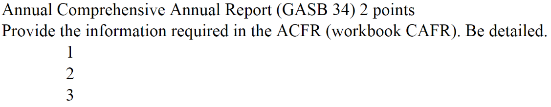 Solved Annual Comprehensive Annual Report (GASB 34) 2 points | Chegg.com