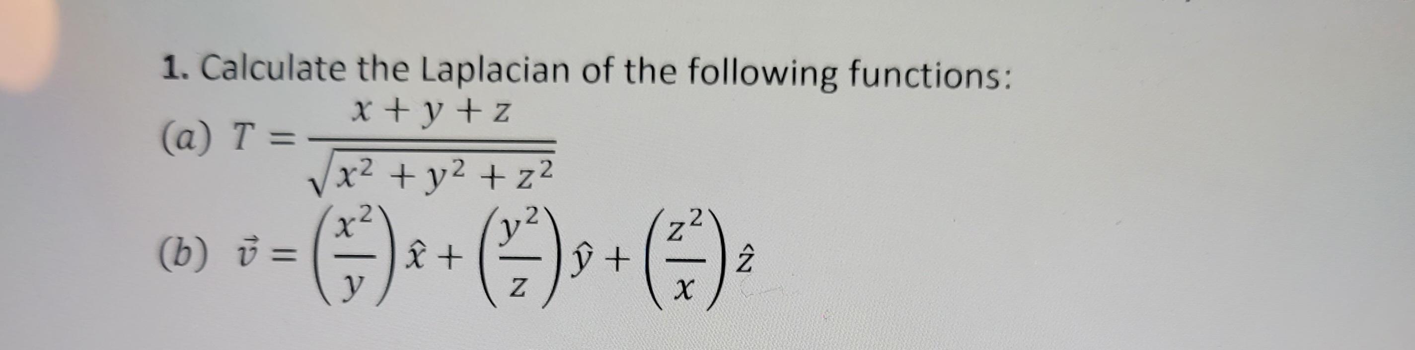 Solved 1. Calculate the Laplacian of the following | Chegg.com