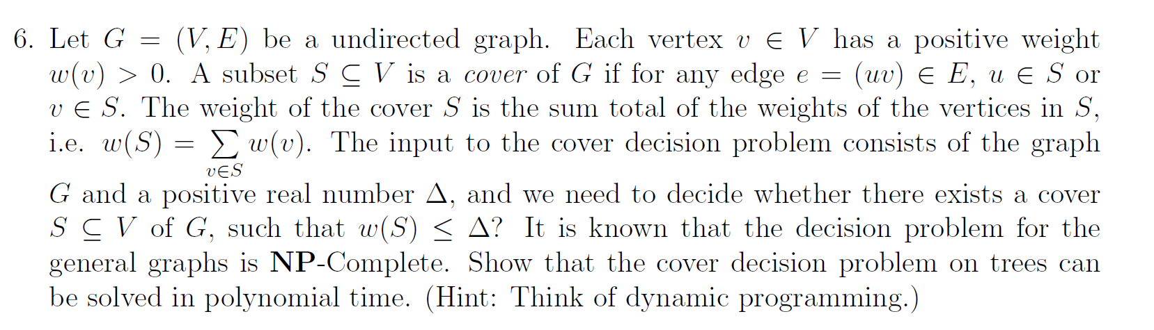 Solved 6. Let G=(V,E) be a undirected graph. Each vertex v∈V | Chegg.com