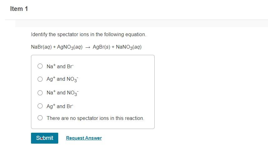 Solved Item 1 Identify the spectator ions in the following | Chegg.com