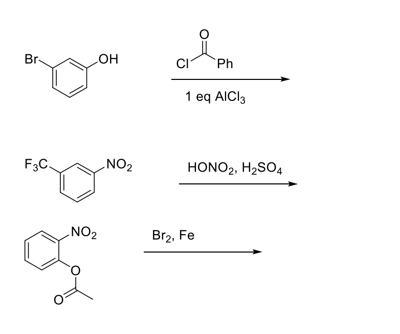 Solved Br OH CI Ph 1 eq AICI: F3C. NO2 HONO2, H2SO4 NO2 Br2, | Chegg.com