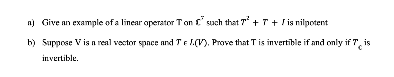 a) Give an example of a linear operator T on C7 such | Chegg.com