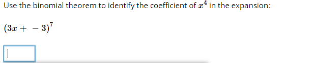 Solved Use the binomial theorem to identify the coefficient | Chegg.com