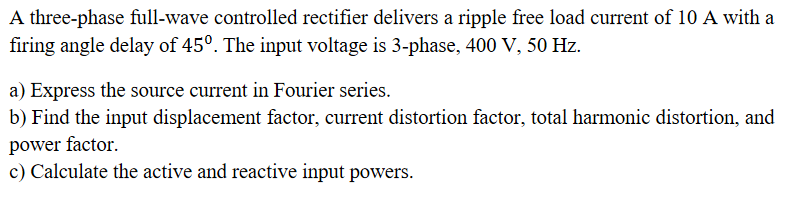 Solved A three-phase full-wave controlled rectifier delivers | Chegg.com