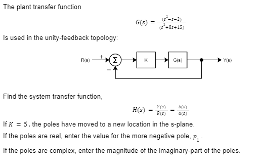 Solved The plant transfer function G(s)=(s2+8s+15)(s2−s−2) | Chegg.com