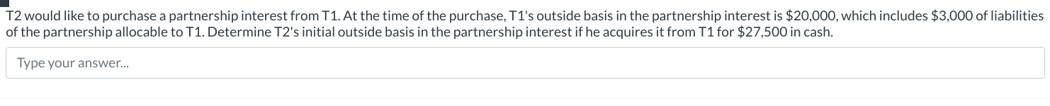 Solved T2 would like to purchase a partnership interest from | Chegg.com