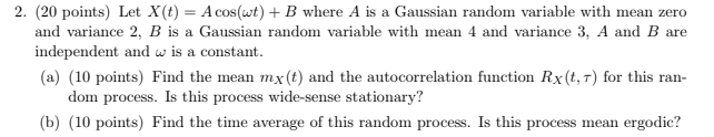 Solved 2. (20 points) Let X(t) = A cos(wt) + B where A is a | Chegg.com