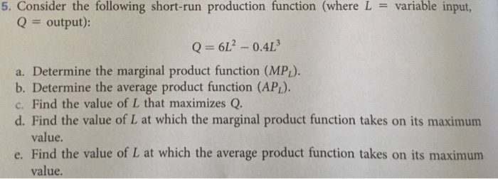 Solved 5. Consider the following short-run production | Chegg.com