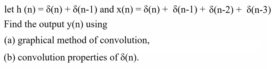 Solved let h(n)=δ(n)+δ(n−1) and | Chegg.com