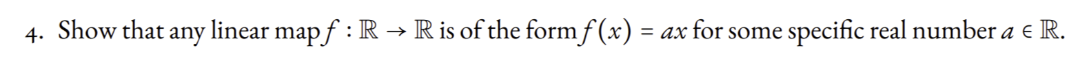 Solved 4. Show that any linear mapf:R→R is of the form | Chegg.com