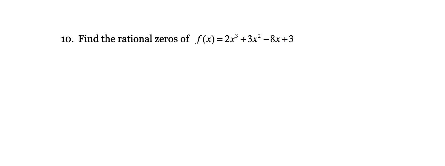Solved 10. Find the rational zeros of f(x)=2x3+3x2−8x+3 | Chegg.com