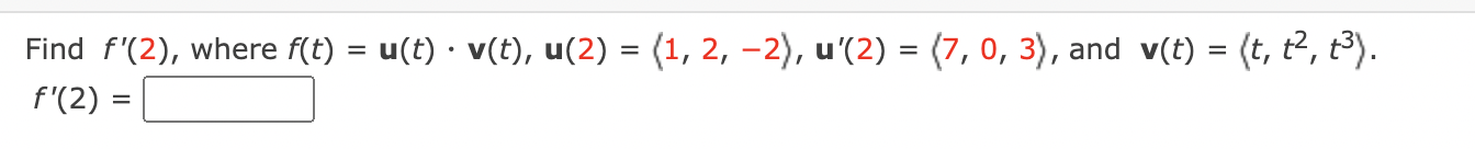 Solved = = = Find f'(2), where f(t) = u(t) · v(t), u(2) = | Chegg.com