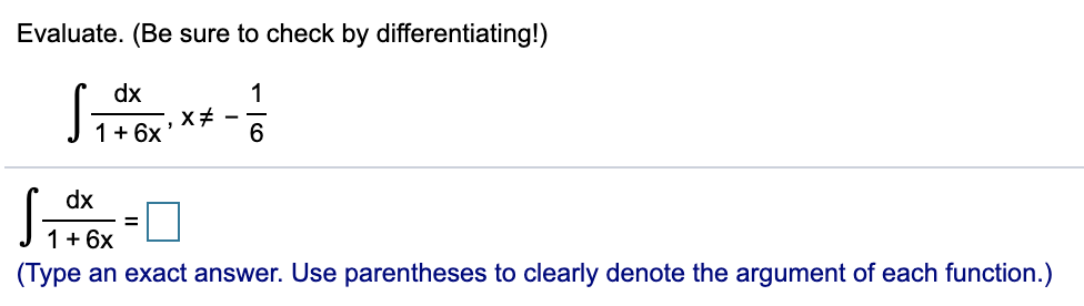 Solved Evaluate. (Be sure to check by differentiating!) dx 1 | Chegg.com