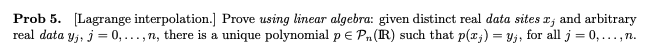 Solved Prob 5. [Lagrange interpolation. Prove using linear | Chegg.com Solved Prob 5. [Lagrange interpolation. Prove using linear | Chegg.com