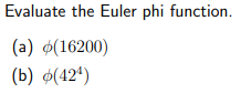 Solved Evaluate the Euler phi function. (a) ϕ(16200) (b) | Chegg.com