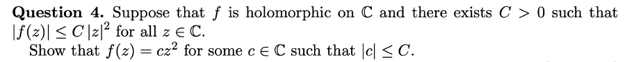 Solved Question 4. Suppose that f is holomorphic on C and | Chegg.com