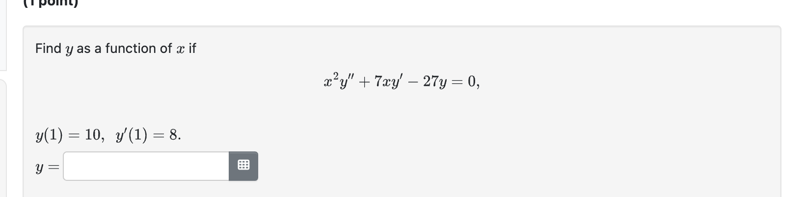 Solved Find y as a function of x if x2y′′+7xy′−27y=0 | Chegg.com