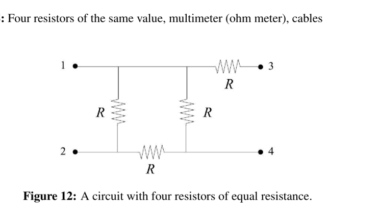 [Solved]: : Four resistors of the same value, multimeter (oh