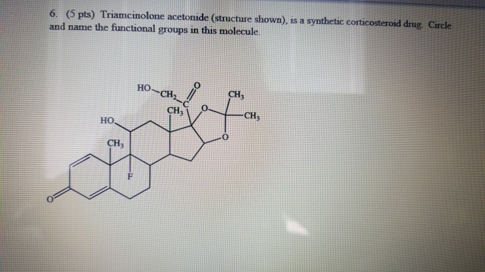 Solved 6. (5 pts) Triamcinolone acetonide (structure shown), | Chegg.com