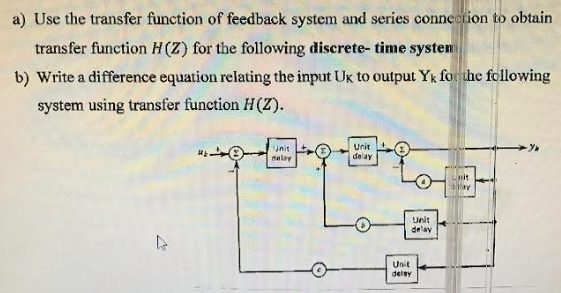 Solved a) Use the transfer function of feedback system and | Chegg.com
