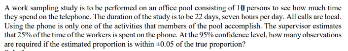 Solved A work sampling study is to be performed on an office | Chegg.com