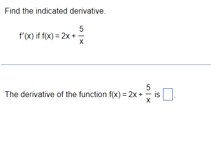 Solved Find the indicated derivative. f′(x) if f(x)=2x+x5 | Chegg.com