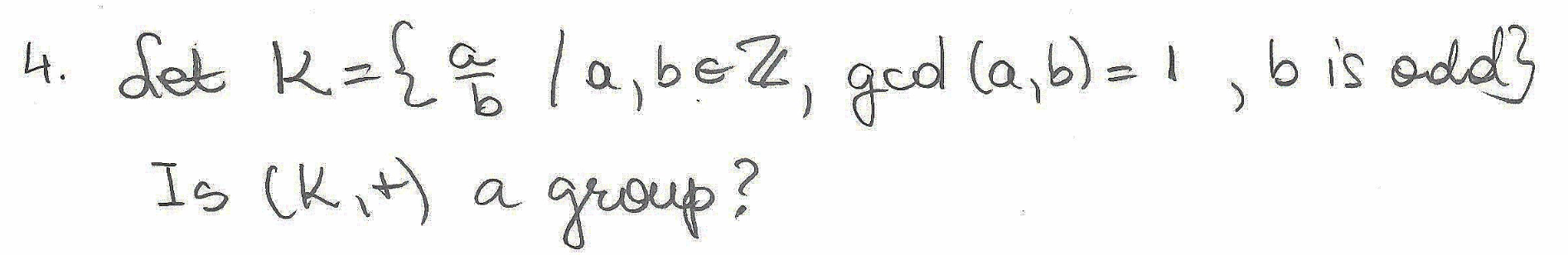 Solved 4. SetK={ba∣a,b∈Z,gcd(a,b)=1,b is add } Is (k,t) a | Chegg.com