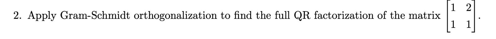 Solved 2 Apply Gram Schmidt Orthogonalization To Find The