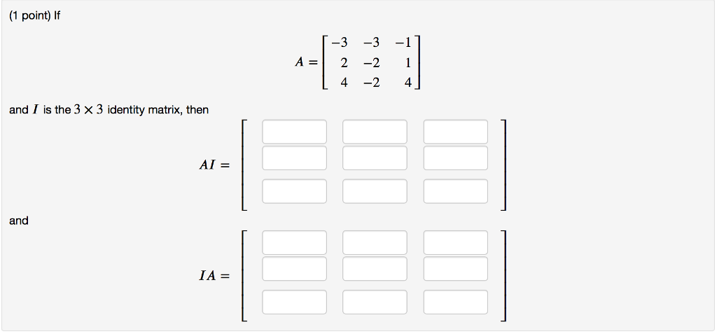 Solved (1 point) If A-| 2-2 4 -2 4 and I is the 3 x 3 | Chegg.com