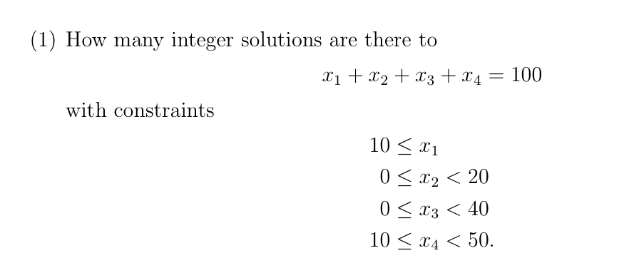 Solved (1) How many integer solutions are there to x1 + x2 + | Chegg.com