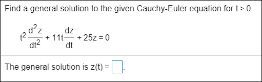 Solved Find a general solution to the given Cauchy-Euler | Chegg.com