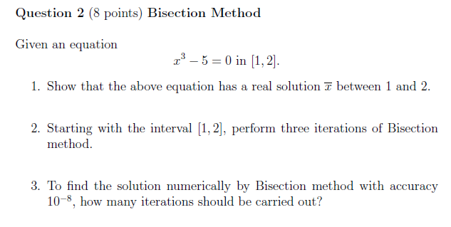 Solved Question 2 (8 points) Bisection Method Given an | Chegg.com