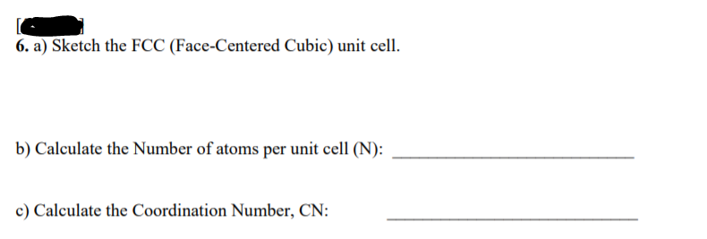 Solved 6. a) Sketch the FCC (Face-Centered Cubic) unit cell | Chegg.com