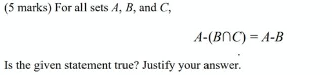 Solved (5 marks) For all sets A, B, and C, A-(BNC) = A-B Is | Chegg.com