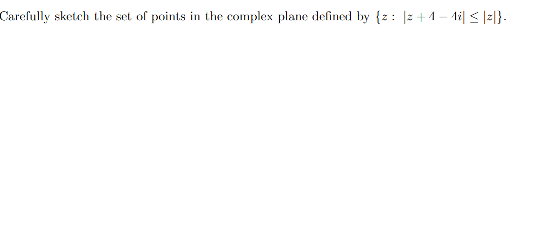 Solved Carefully sketch the set of points in the complex | Chegg.com