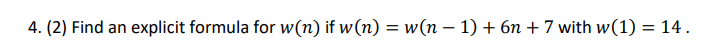 Solved 4. (2) Find an explicit formula for w(n) if | Chegg.com
