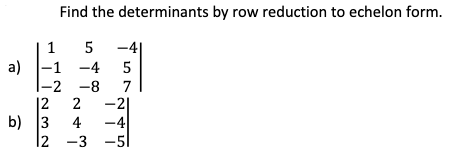 Solved Find the determinants by row reduction to echelon | Chegg.com