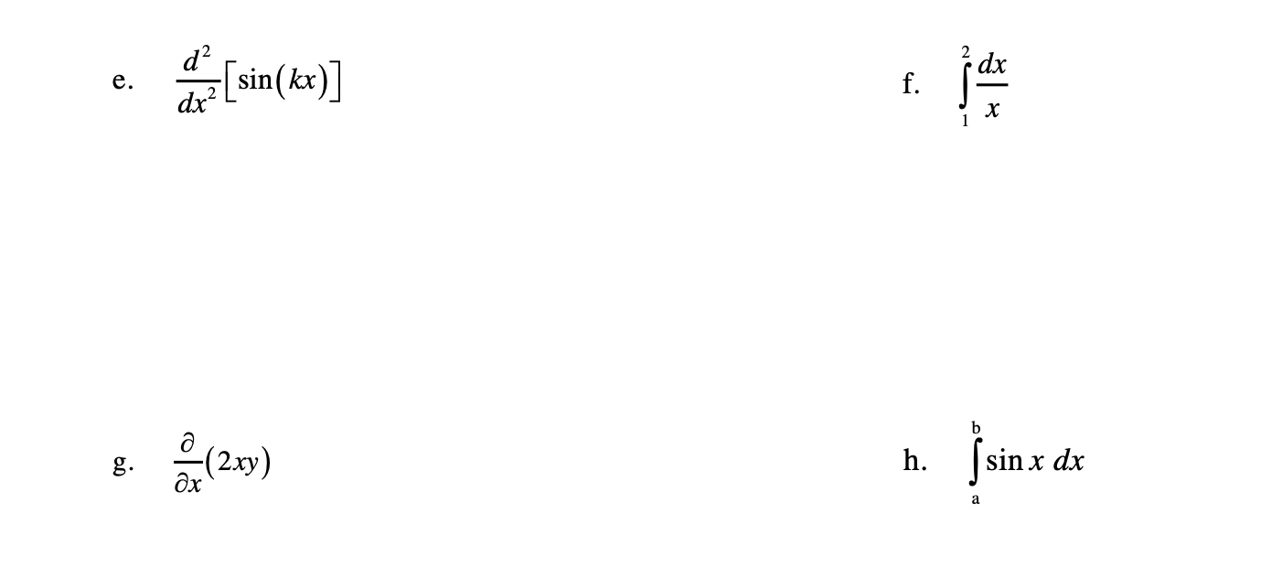 Solved Perform the indicated operations.e. dx2d2[sin(kx)] f. | Chegg.com