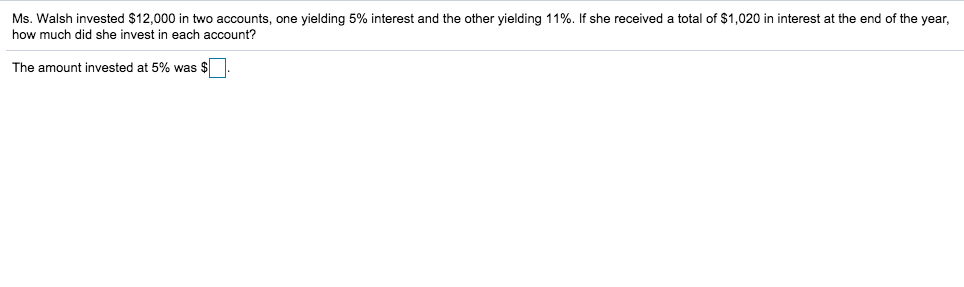 Solved Ms. Walsh invested $12,000 in two accounts, one | Chegg.com