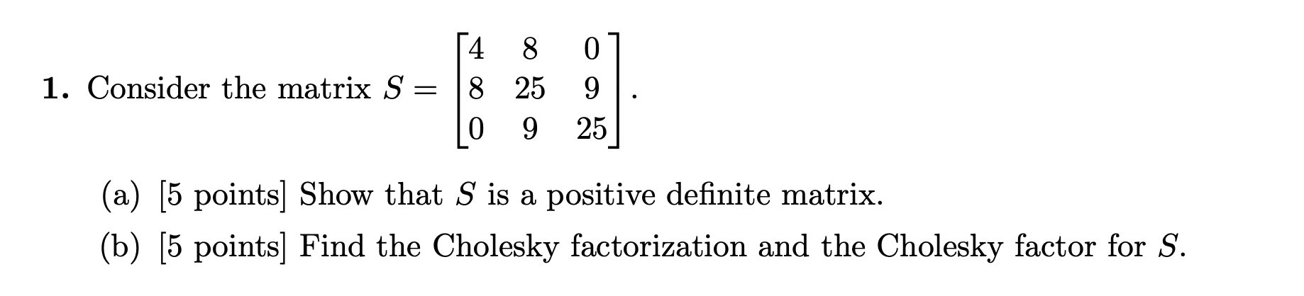 Solved 4 8 0 1. Consider the matrix S = 8 25 9 0 9 25 (a) [5 | Chegg.com