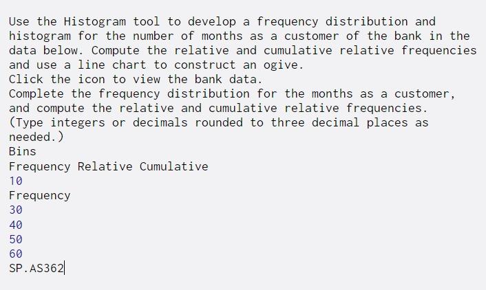 Solved Use the Histogram tool to develop a frequency | Chegg.com
