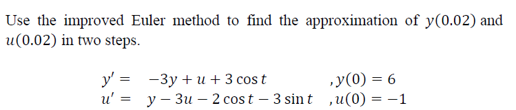 Solved Use the improved Euler method to find the | Chegg.com
