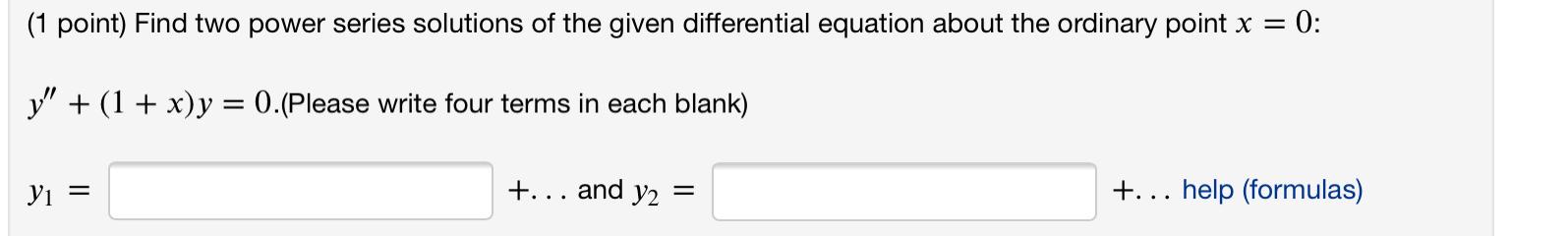 Solved (1 point) Find two power series solutions of the | Chegg.com